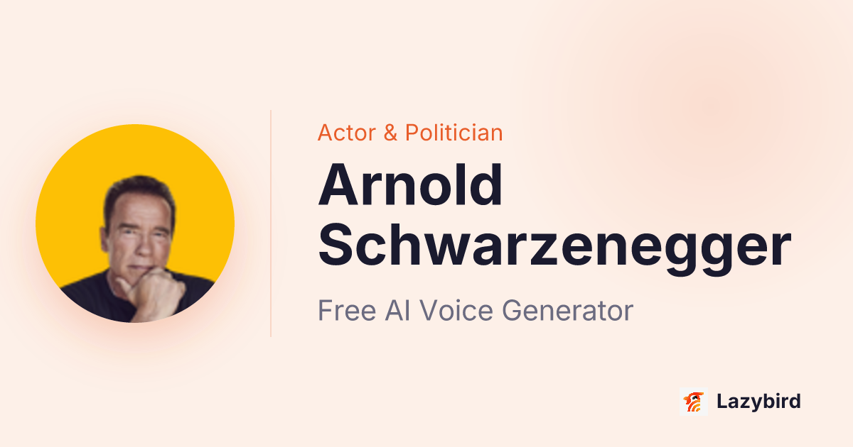 Arnold Schwarzenegger AI Voice Generator | Lazybird Text To Speech Online