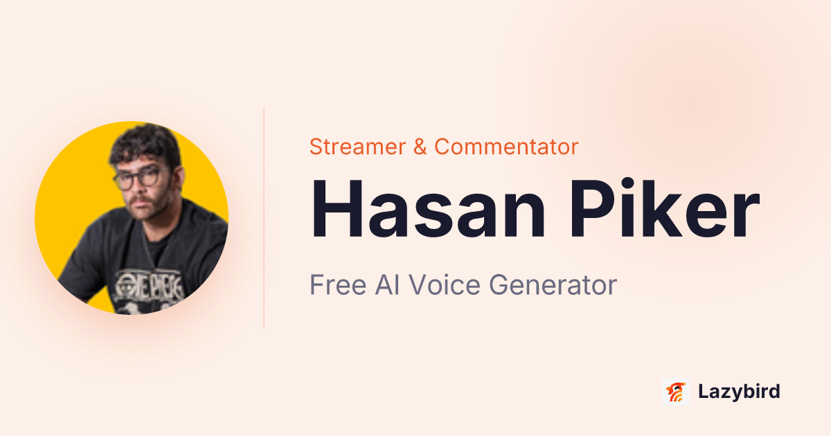 Hasan Piker AI Voice Generator | Lazybird Text To Speech Online