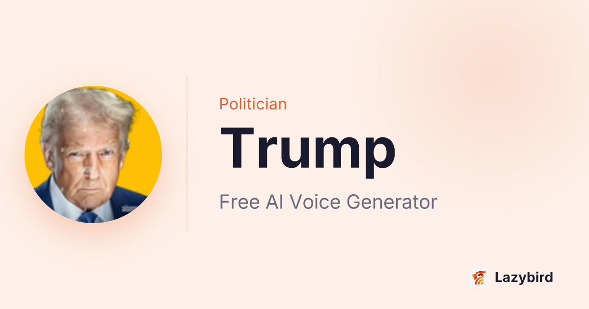 Trump AI Voice Generator | Lazybird Text To Speech Online